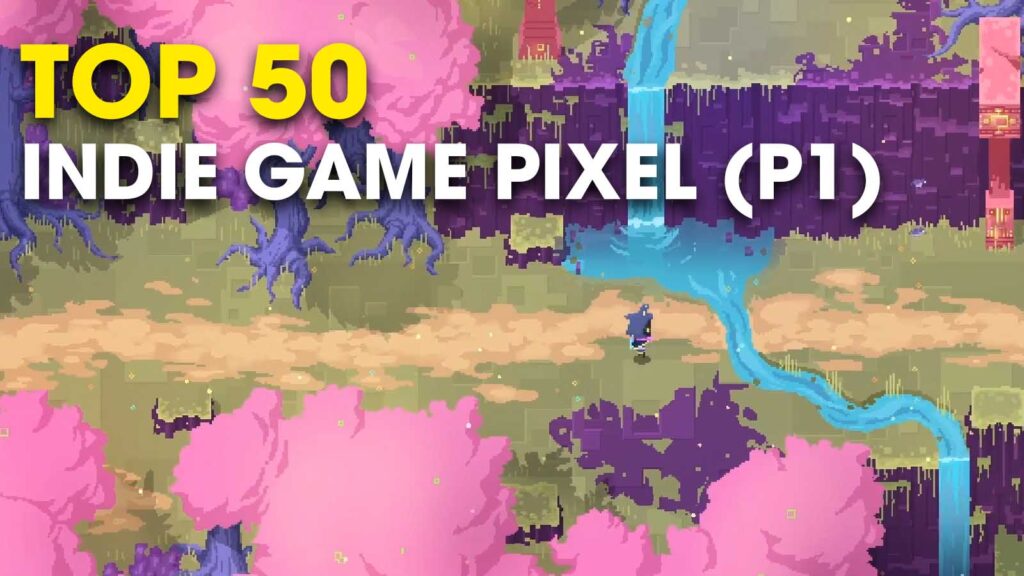 TOP 50 Game Indie Pixel Art Hay Nhất PC Phần 1